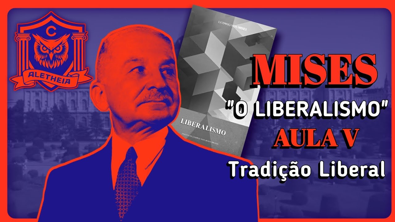 AULA V • MISES: "O Liberalismo" • Tradição Liberal - YouTube