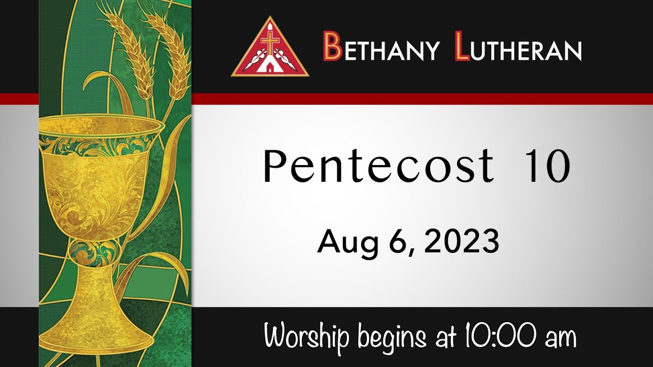 Bethany Worship, Sunday August 6th, 2023. Pentecost 9 - YouTube