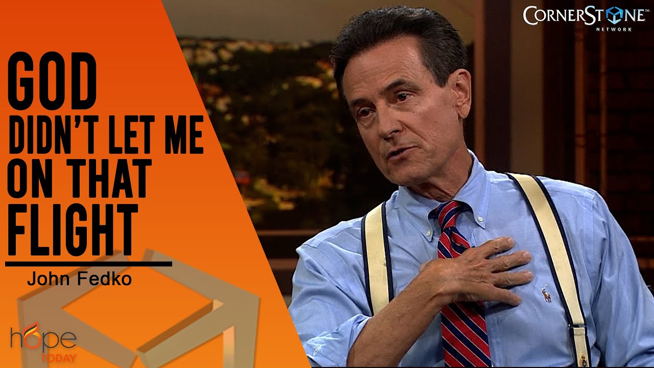 John Fedko shares how God saved him from a tragic flight | Hope Today ...