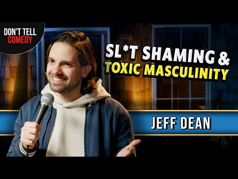Sl*t Shaming and Toxic Masculinity | Jeff Dean | Stand Up Comedy