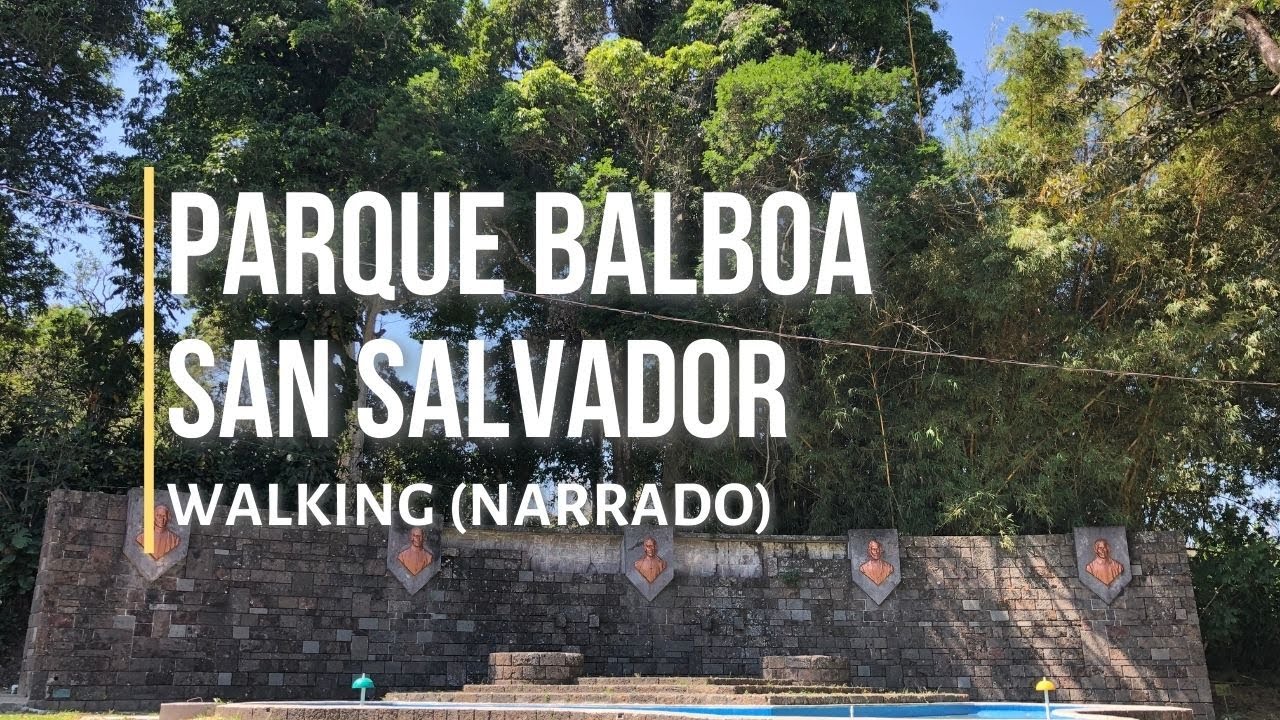 (Narrado) Caminando por Parque Balboa en Los Planes de Renderos de San ...