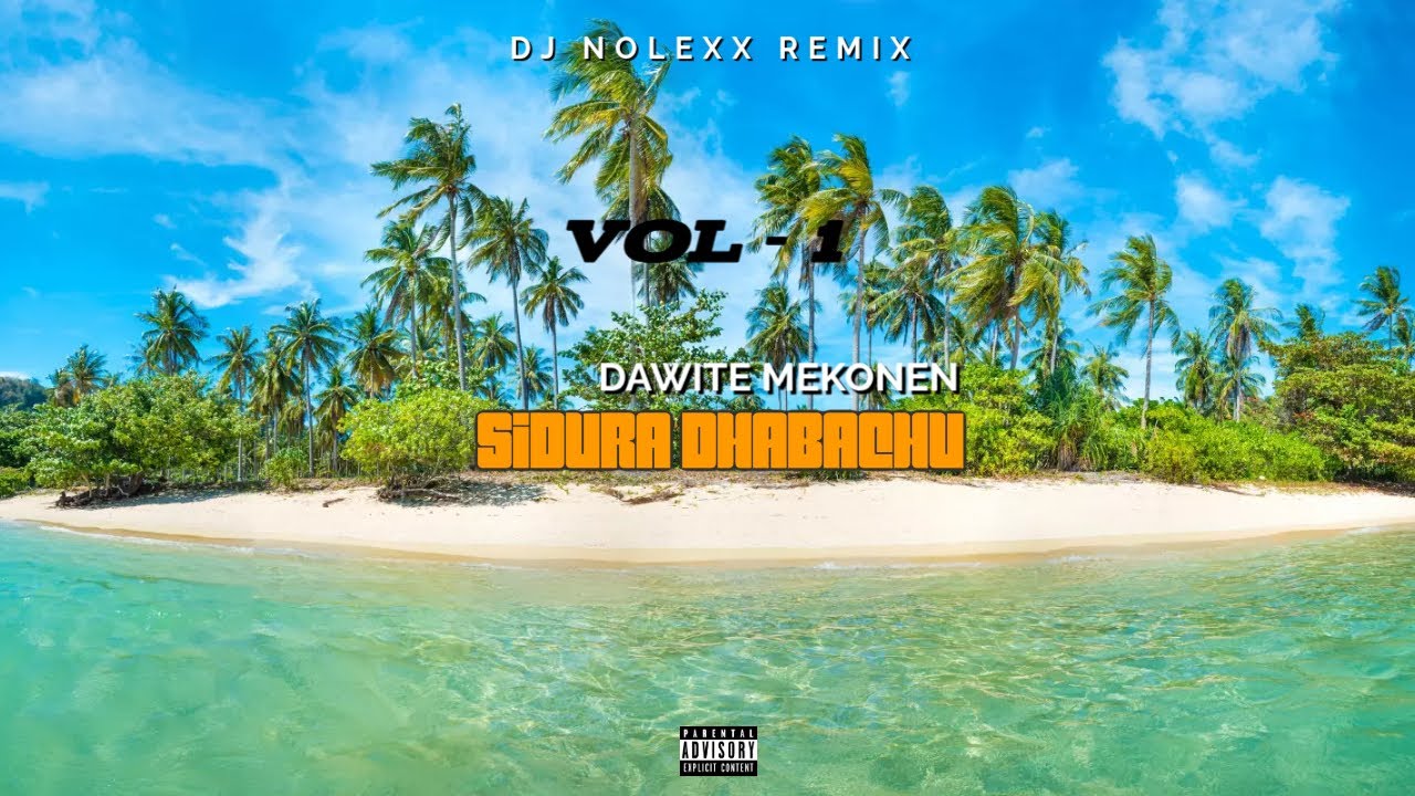 DAWITE MEKONEN - SI DURA DHABACHU [DJ NOLEXX} - YouTube
