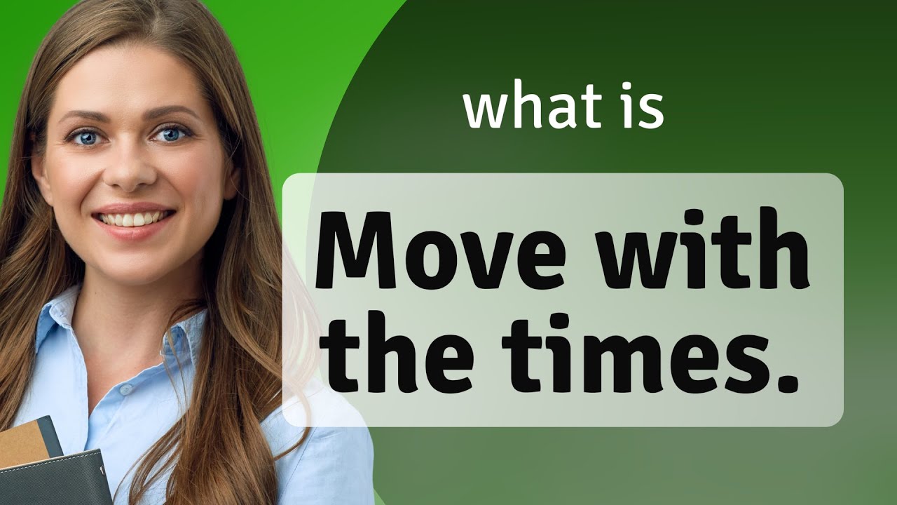 Embracing Change: The Essence of "Move with the Times" - YouTube