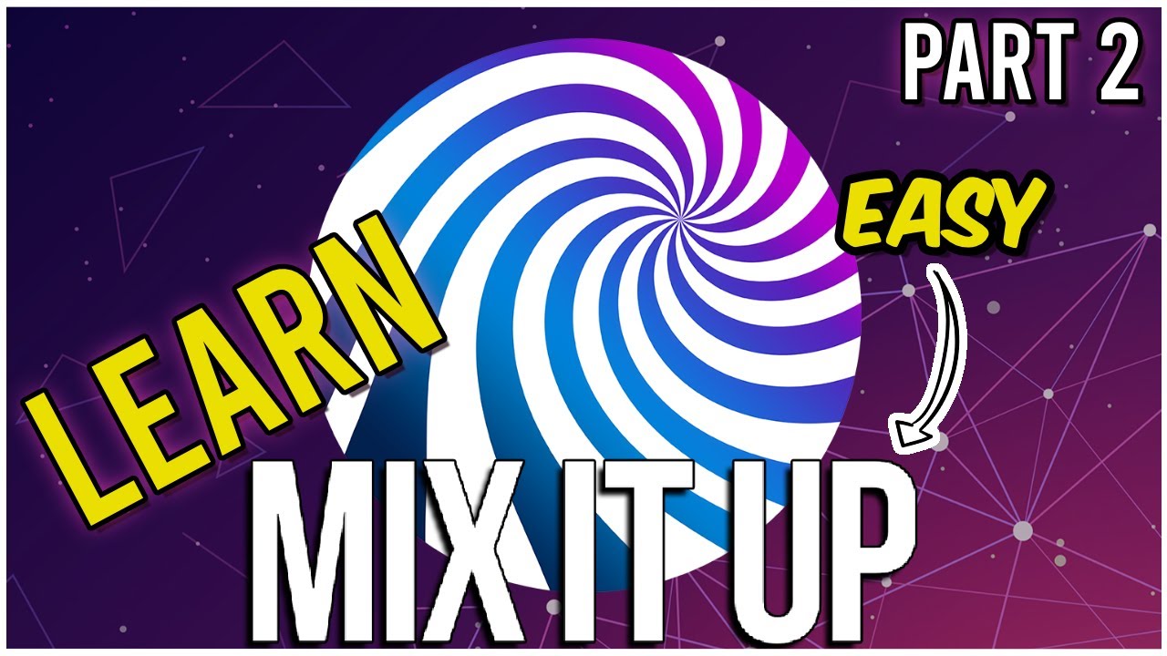 The Ultimate Beginner's Guide to Mix It Up - PART 2 (2024) - YouTube