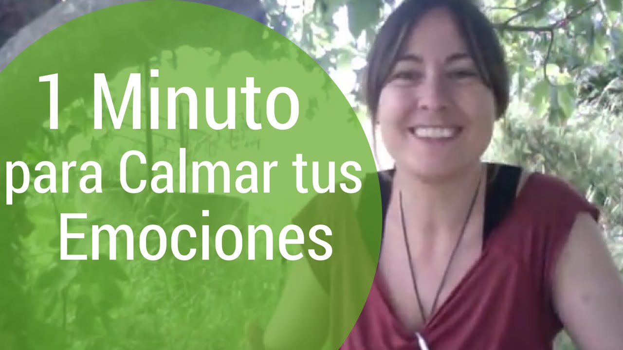 1 Minuto para Calmar tus Emociones - YouTube