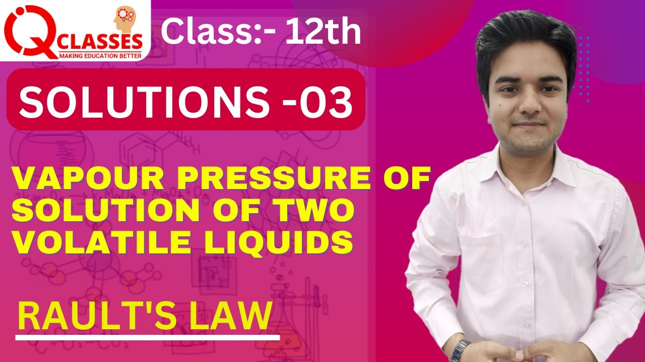 Solutions 03 || Vapour Pressure of Solution of Two Volatile Liquids ...