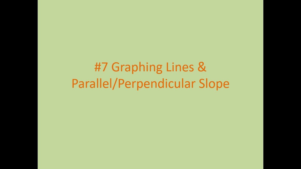 #7 Graphing Lines & Parallel & Perpendicular Slope Lesson - YouTube