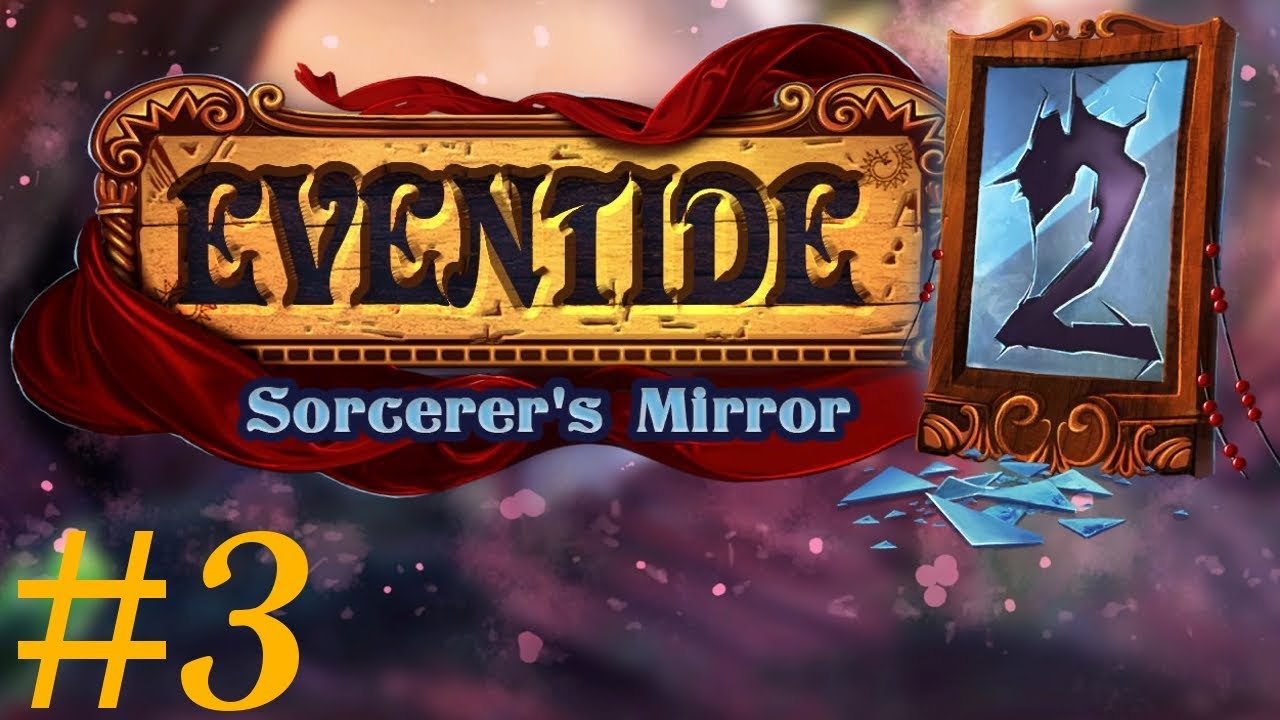 Eventide 2: The Sorcerer's Mirror Walkthrough part 3 - YouTube