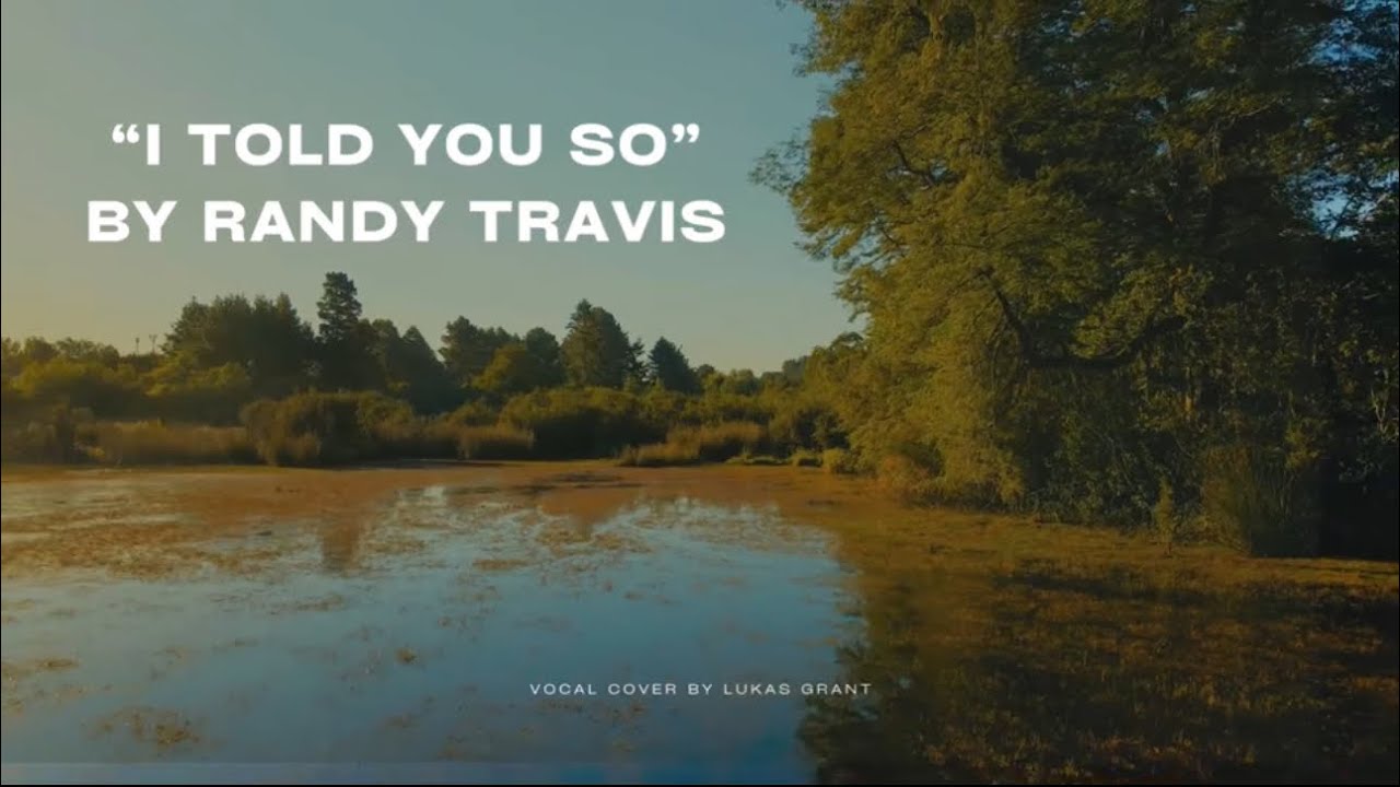 “I Told You So” - Randy Travis Vocal Cover by Lukas Grant - YouTube