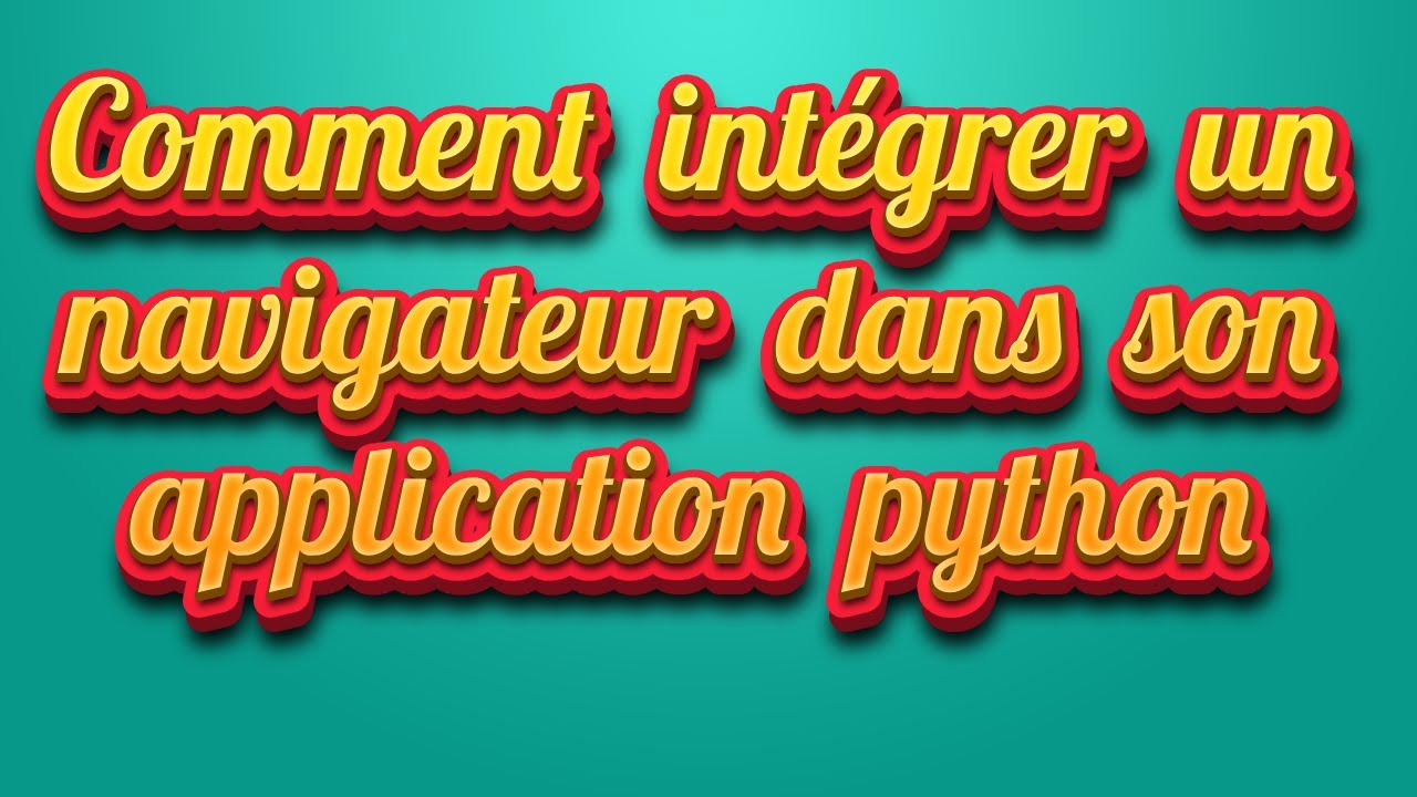 Comment intégrer un navigateur dans son application python - YouTube