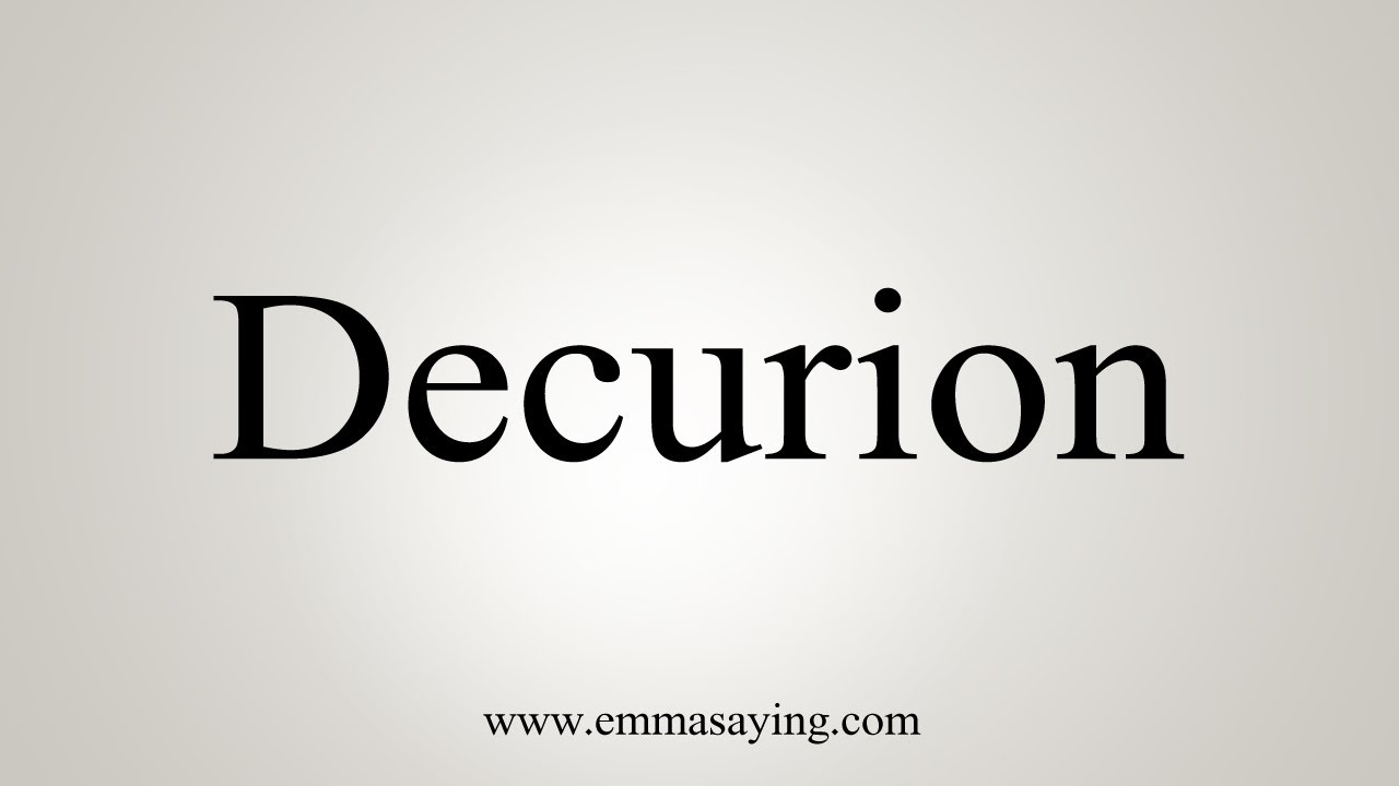 How To Say Decurion - YouTube