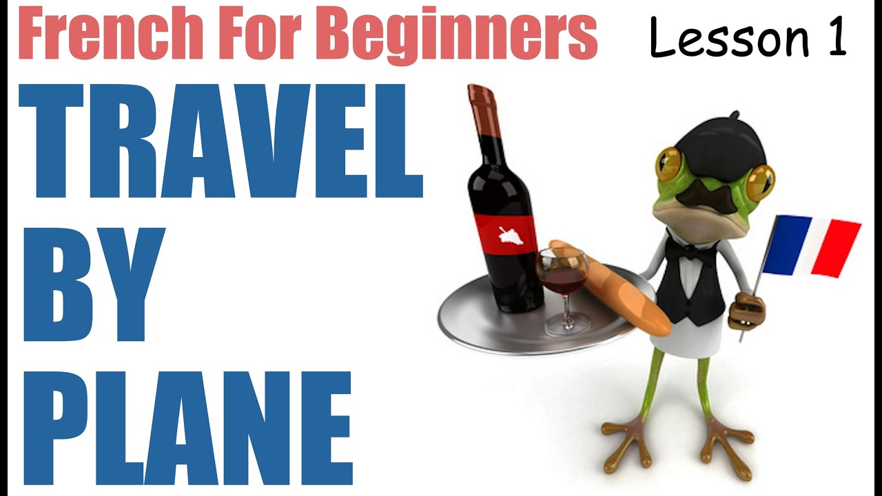 French course # Lesson 1 # Video 1/2 - Travel by plane - YouTube