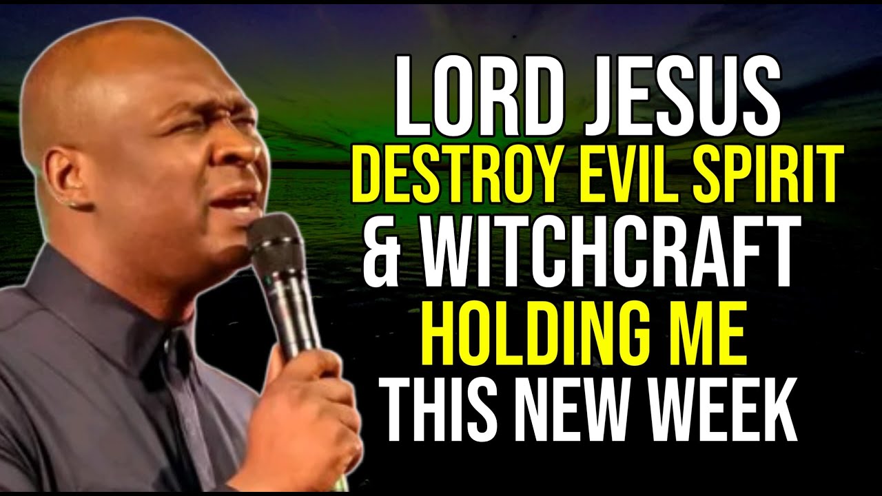 NEW WEEK PRAYERS LORD, BREAK SPIRIT AND WITCHCRAFTS HOLDING ME THIS NEW ...