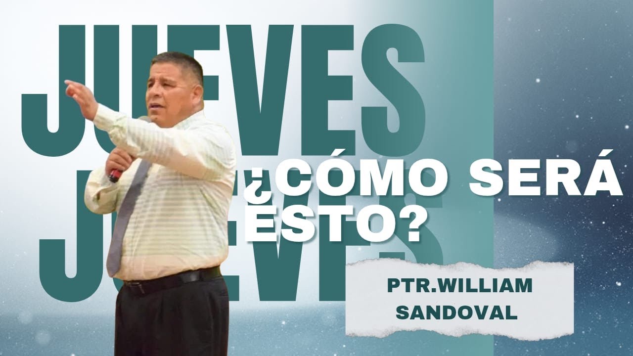 2025 1016 "¿Cómo será esto?" Pr William Sandoval - YouTube