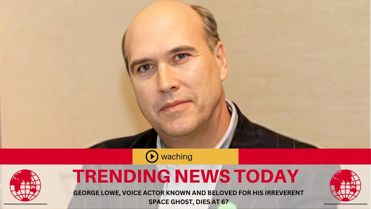 George Lowe, voice actor known and beloved for his irreverent Space ...