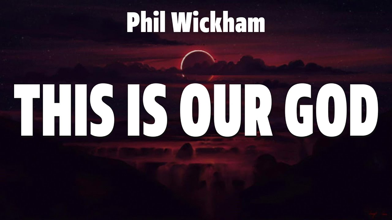 Phil Wickham - This Is Our God (Lyrics) Keith & Kristyn Getty, Hillsong ...