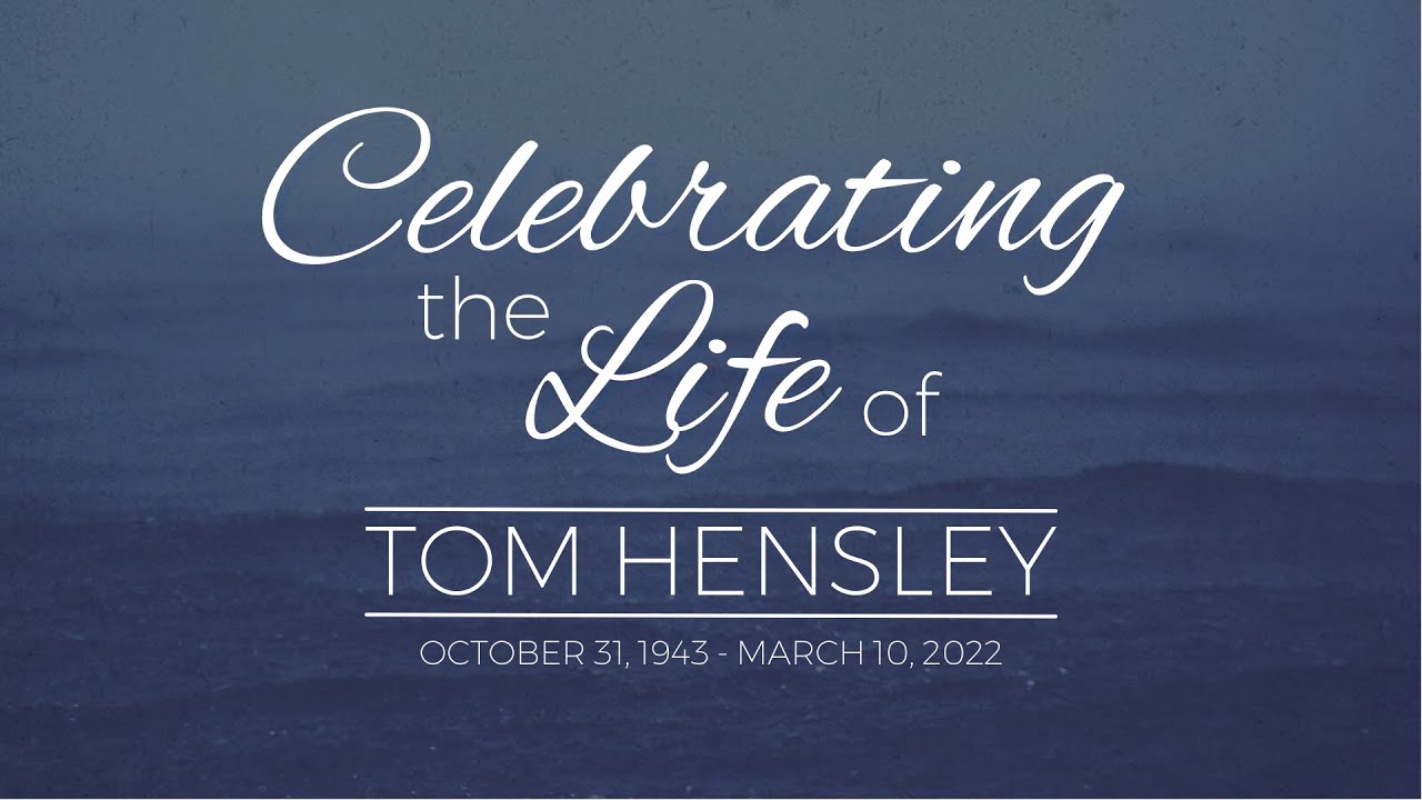 Celebrating the Life of Tom Hensley: March 15, 2022 - YouTube