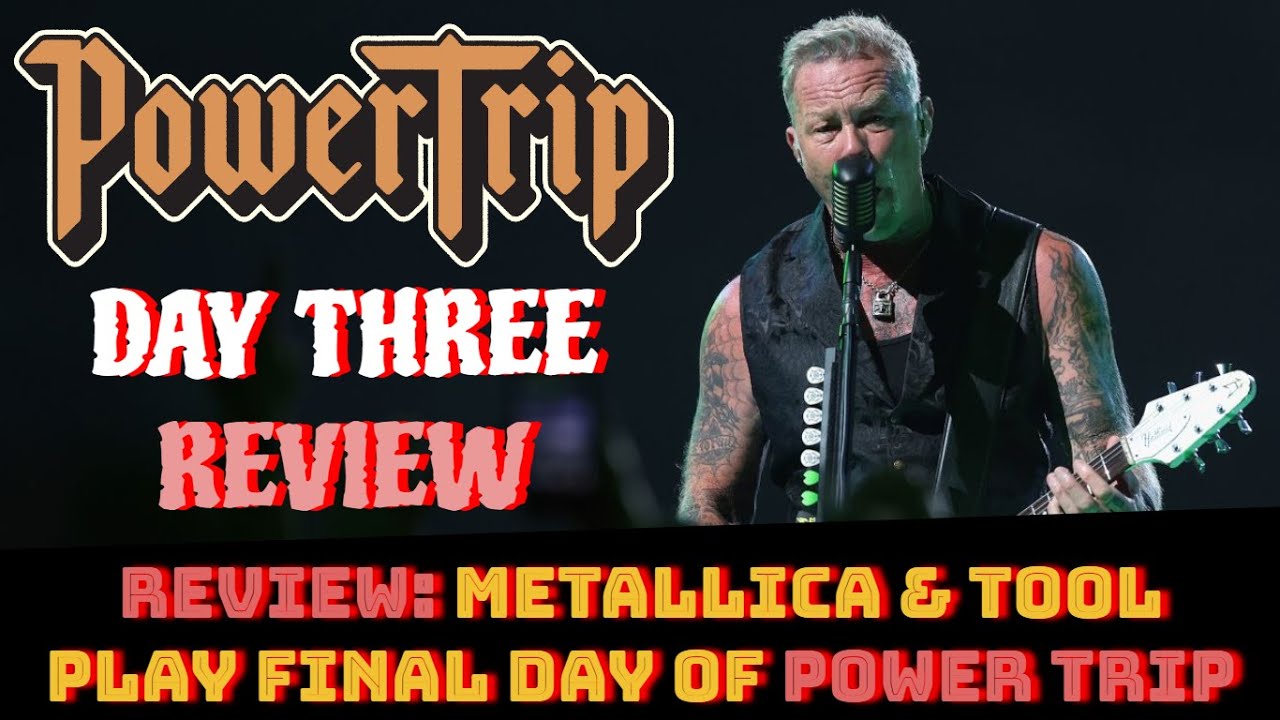 POWER TRIP 2023 Night Three REVIEW: METALLICA Close Out POWER TRIP ...