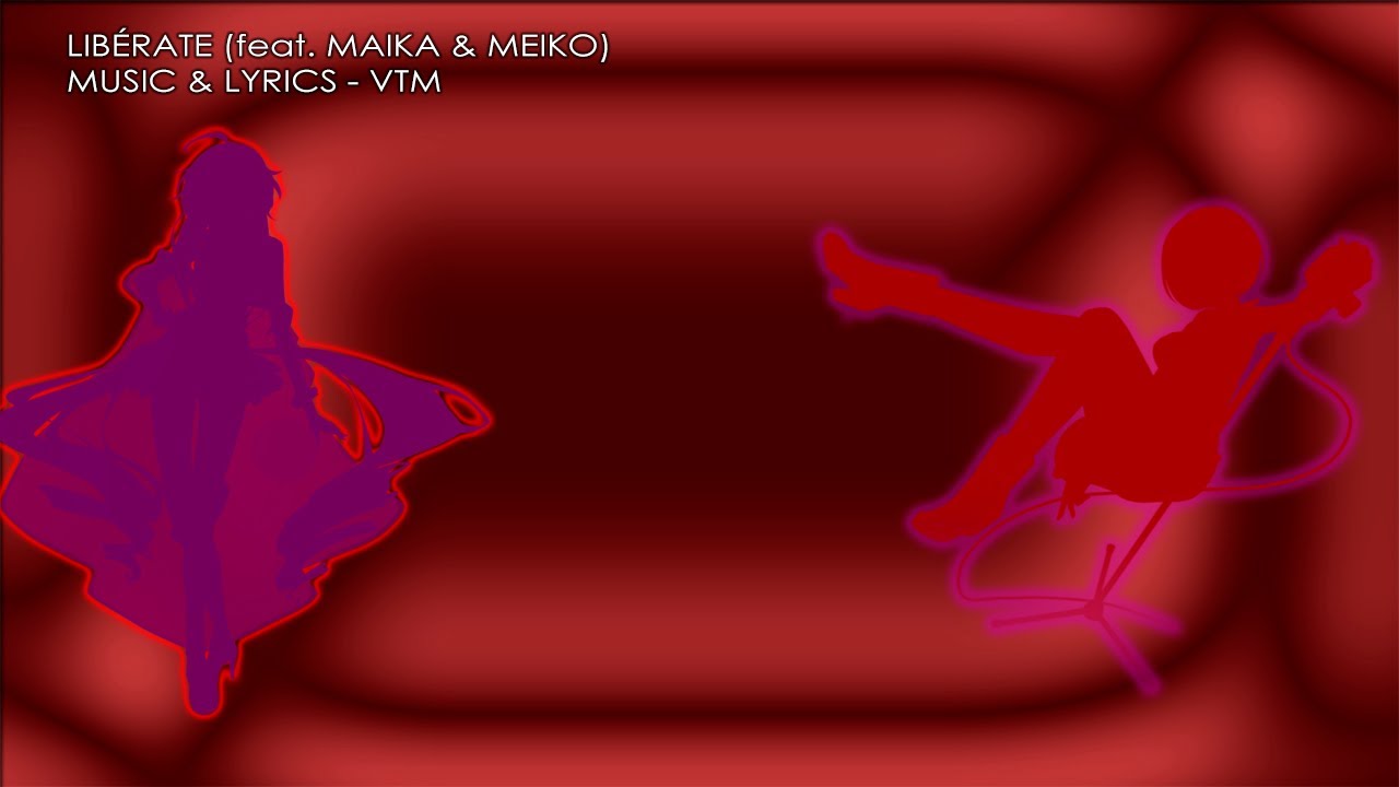 Libérate (feat. MAIKA & MEIKO V3 POWER [TRIAL]) - VTM [Original ...