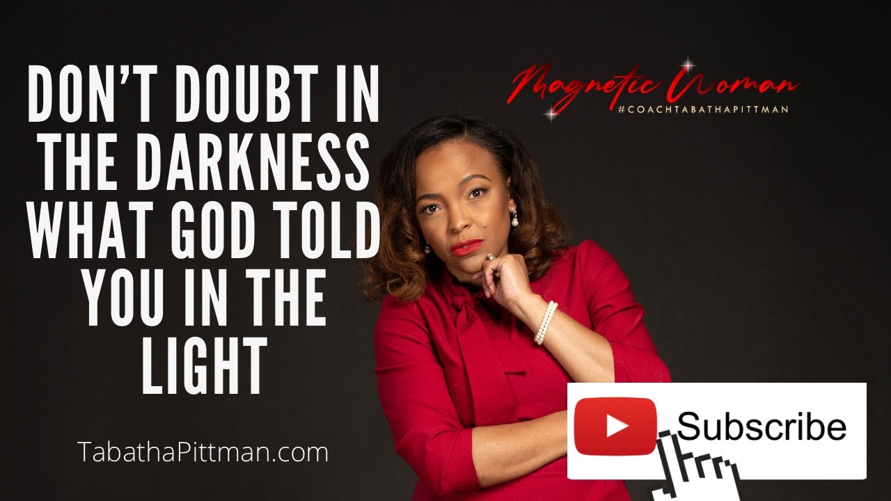 Don’t doubt in the darkness what God told you in the light, Prophetic ...