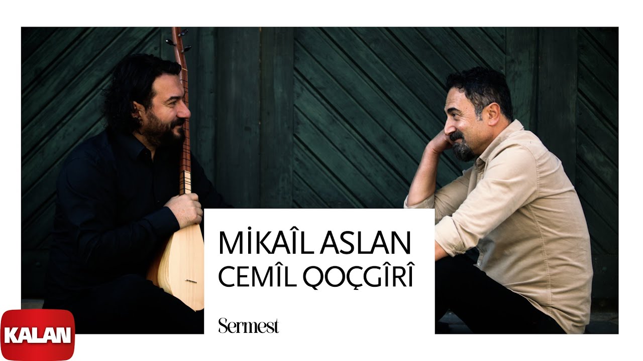 Mikaîl Aslan & Cemîl Qoçgîrî - Sermest (Sarhoş) I Rû Bi Rû ©2023 Kalan ...