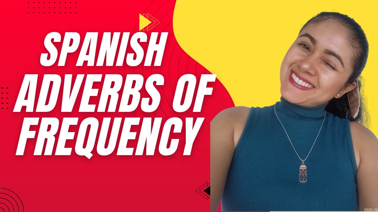 Spanish Adverbs of Frequency with Real Examples|Speak Like a Native 🇪🇸 ...