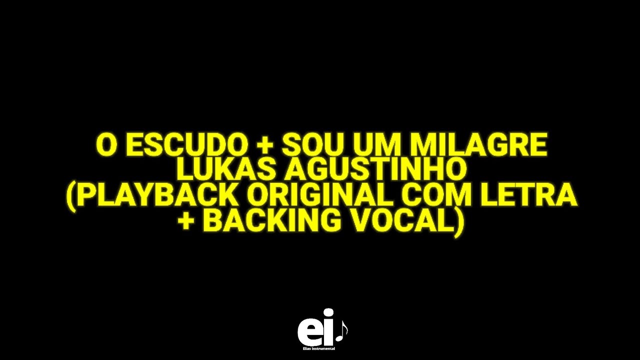 O Escudo + Sou Um Milagre - Lukas Agustinho (Playback Original Com ...