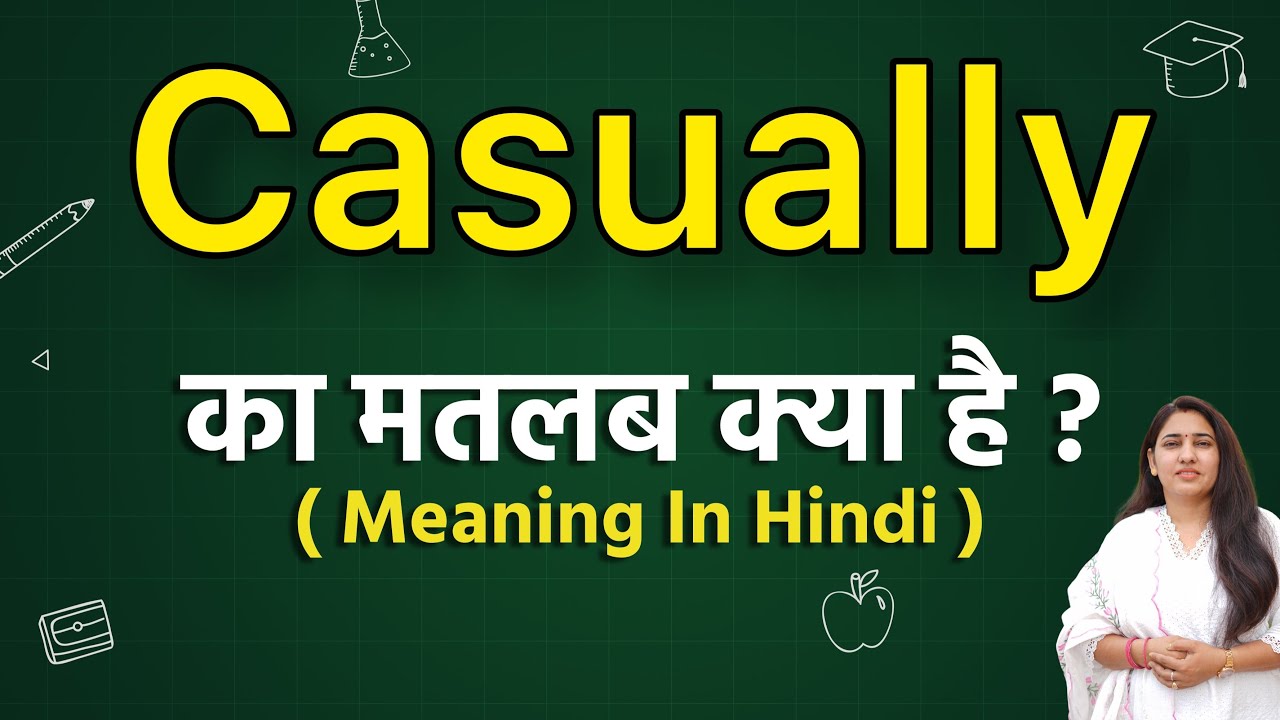 Casually Meaning In Hindi Casually Ka Matlab Kya Hota Hai Word