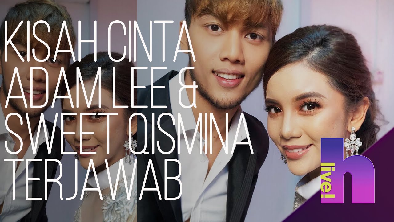 hLive! - Kisah percintaan Adam Lee dan Sweet Qismina terjawab - YouTube