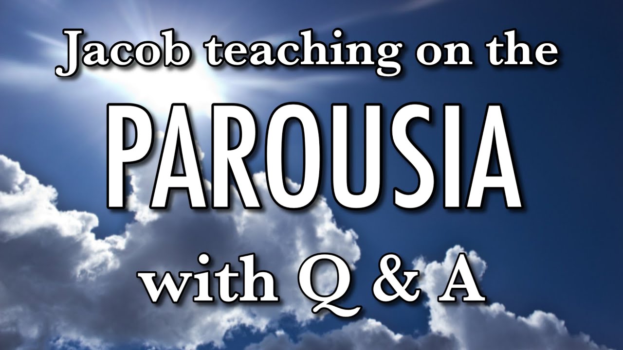 The Parousia - Online Bible Study With Q&A - YouTube