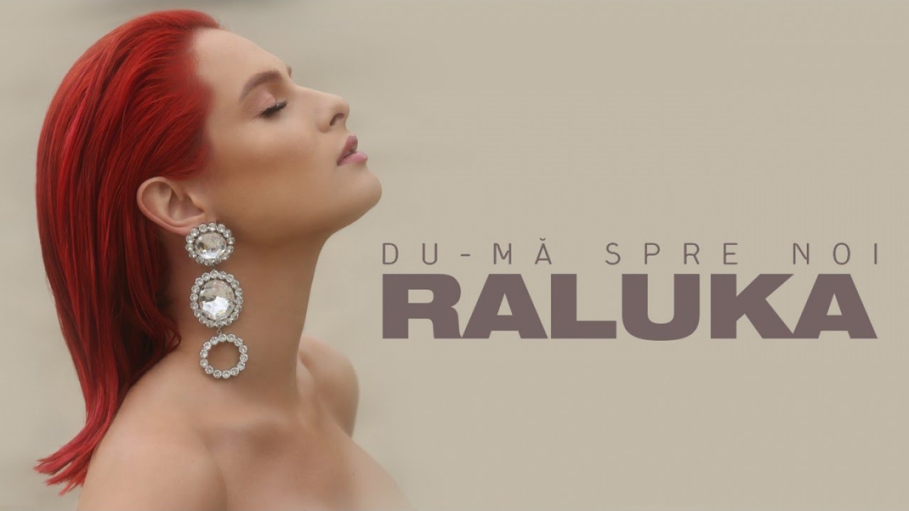Raluka - Du-ma Spre Noi | Videoclip oficial - YouTube