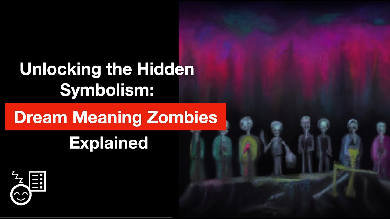 Zombies Dream Meaning Explained: Unlocking the Hidden Symbolism - YouTube