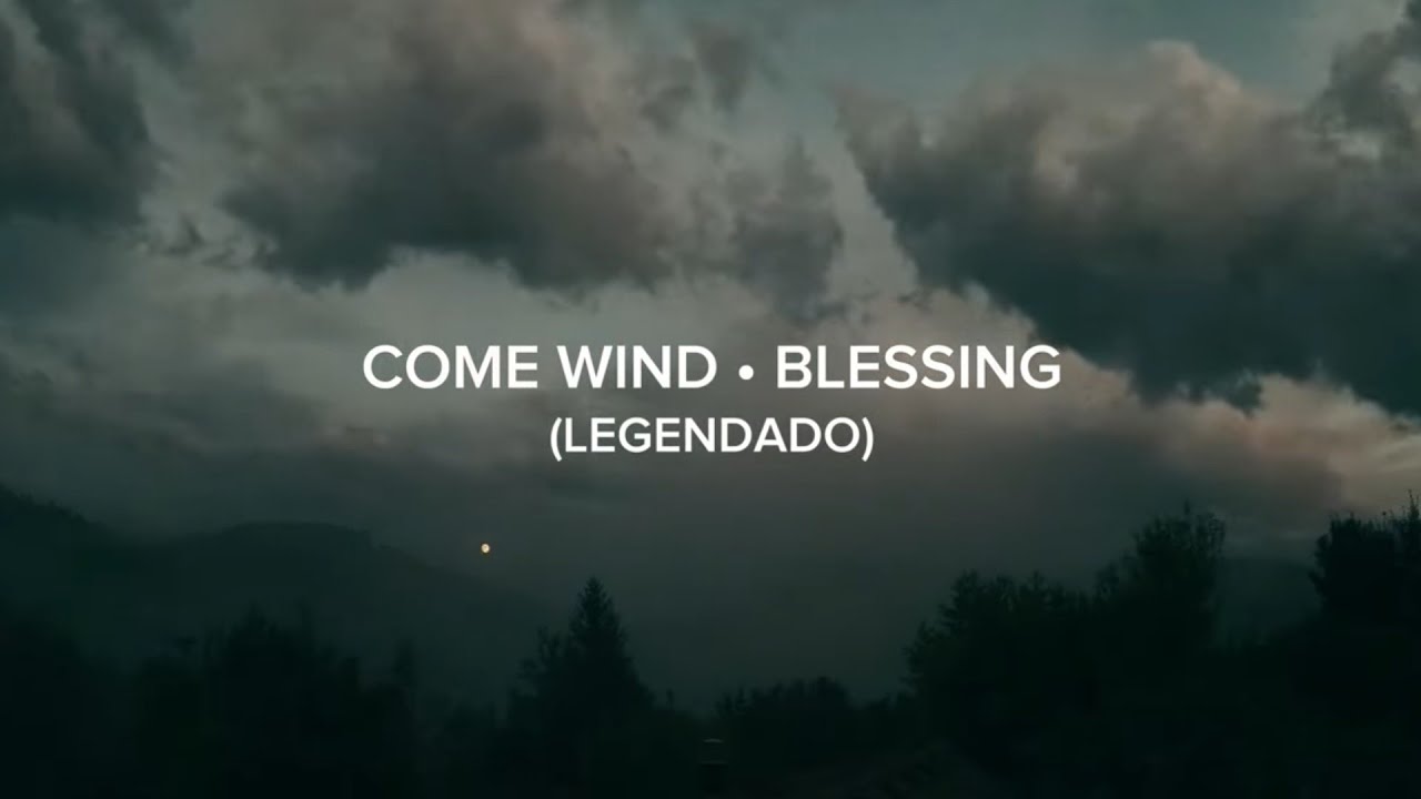 Come Wind - Blessing (Legendado PT-BR) - YouTube