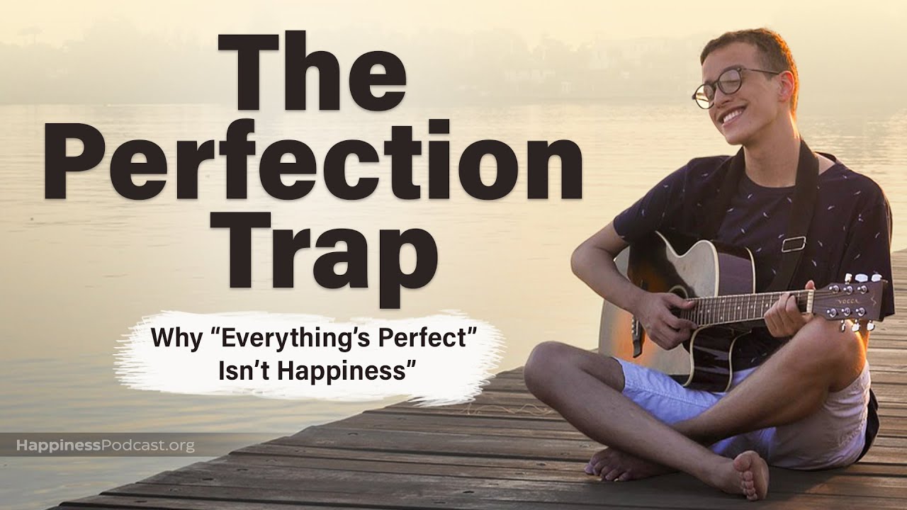 The Perfection Trap: Why Perfection Isn't True Happiness - YouTube
