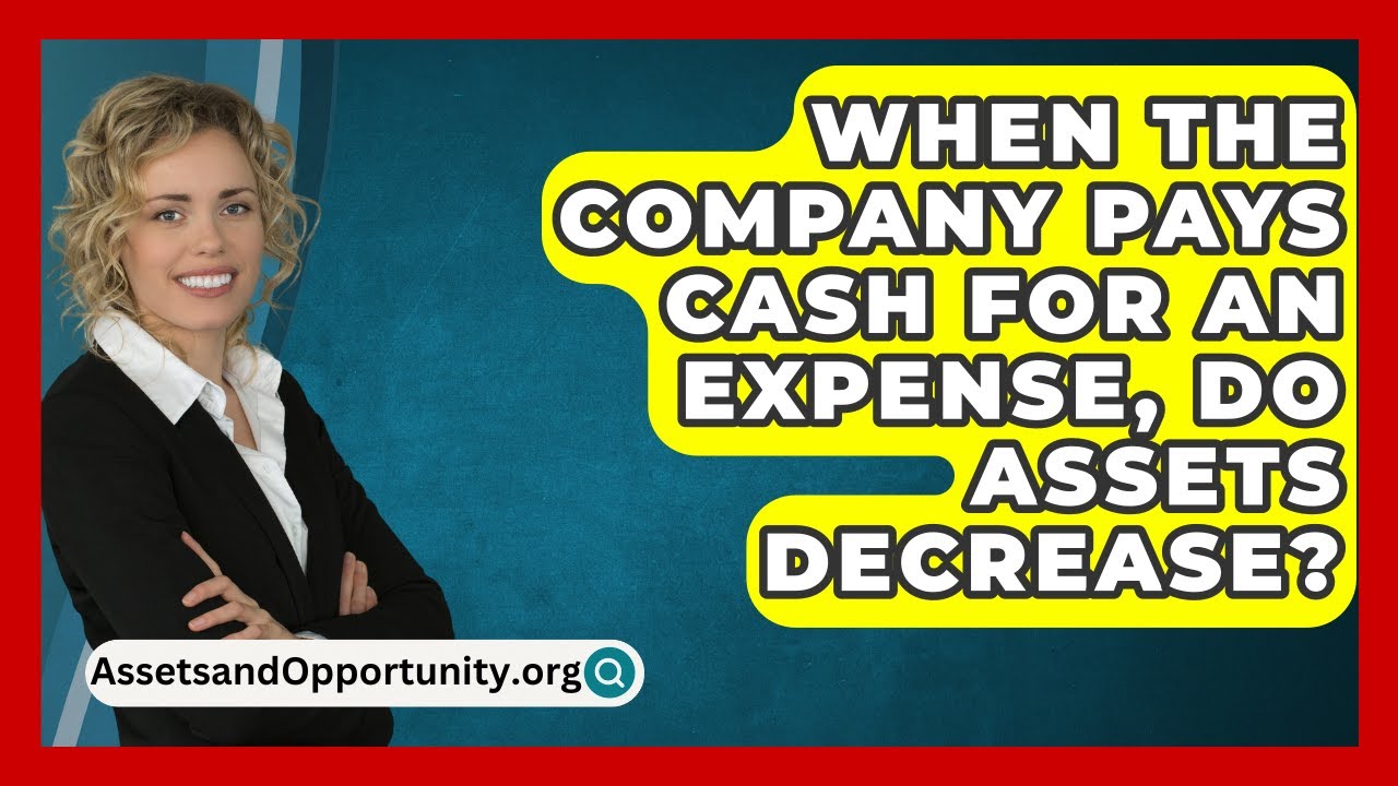 When The Company Pays Cash For An Expense, Do Assets Decrease ...