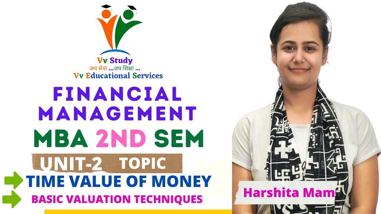 FINANCIAL MANAGEMENT UNIT-2 TOPIC –A)TIME VALUE OF MONEY B)BASIC VALUATION TECHNIQUES - YouTube