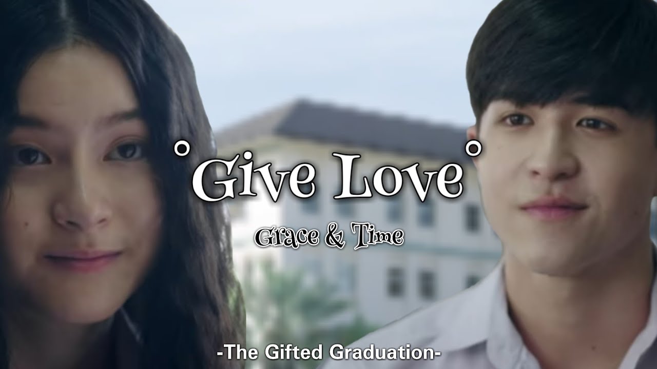 Grace & Time Moment "Give Love" The Gifted Graduation Prim Chanikarn ...