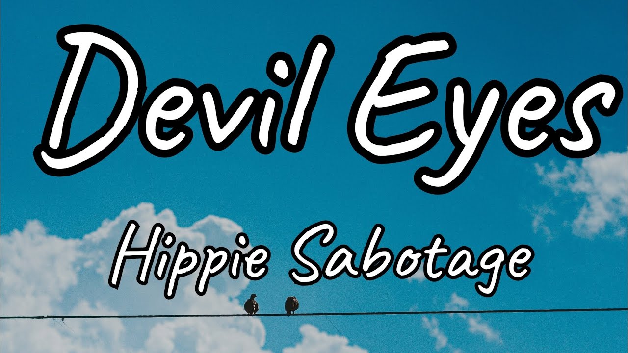 Devil._.Eyes.-.Hippie_Sabotage Music video with Lyrics |1080p| |7clouds ...