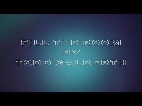 Fill The Room by Todd Galberth (Lyric Video) - YouTube