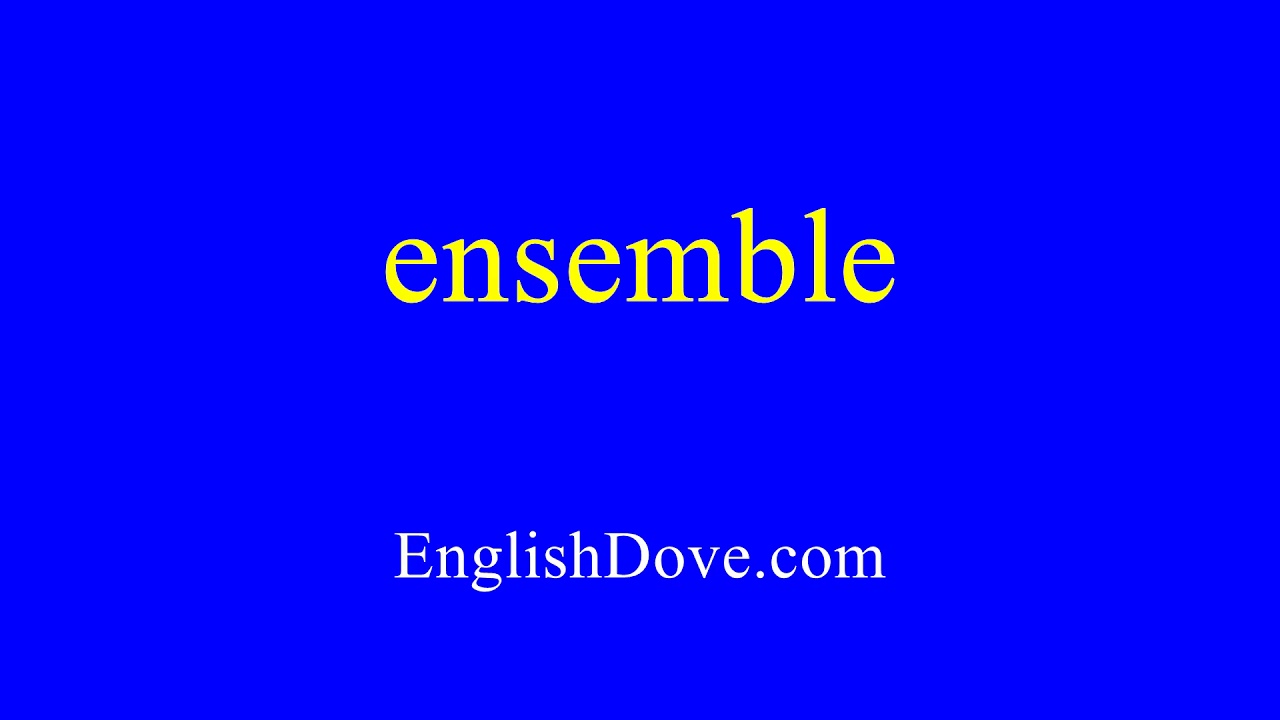 How to pronounce ensemble in American English. - YouTube