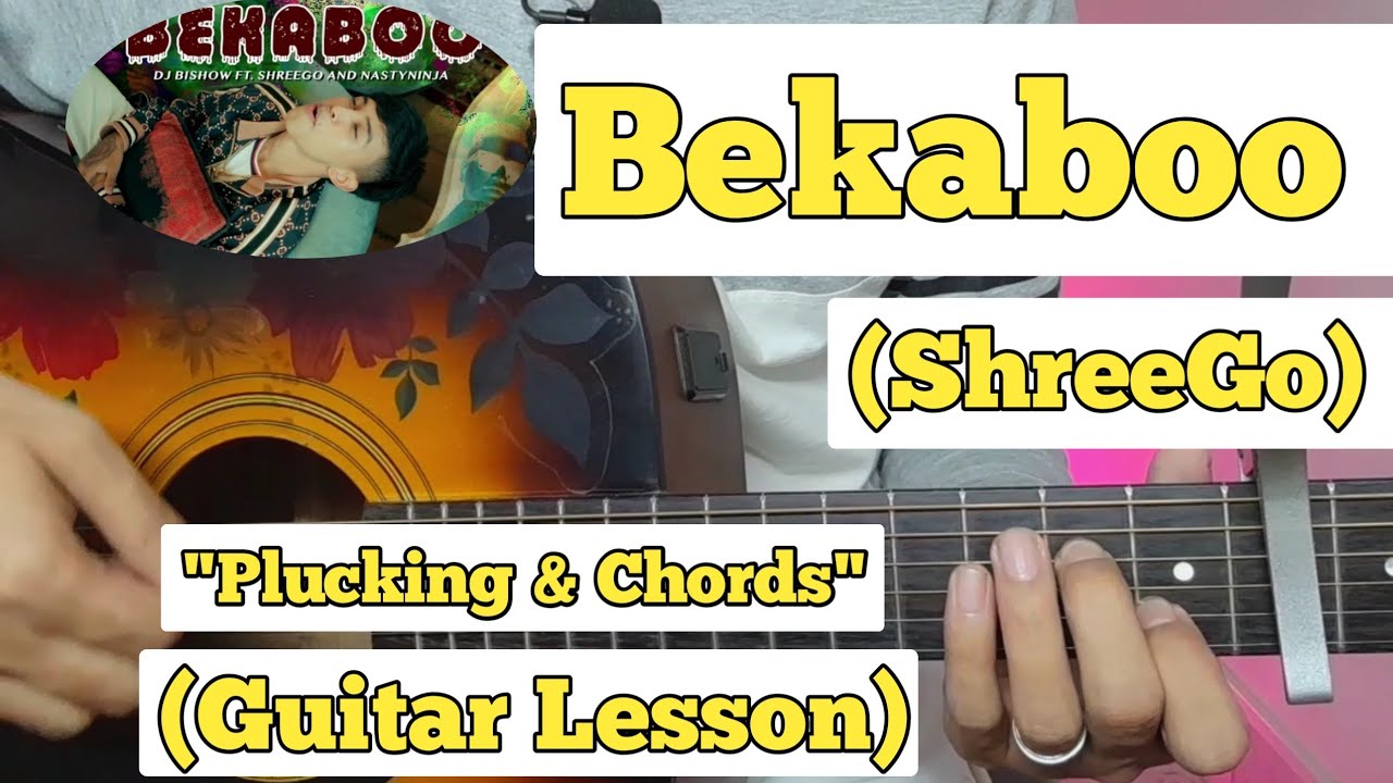 Bekaboo - ShreeGo | Guitar Lesson | Plucking & Chords | (DJ Bishow ...
