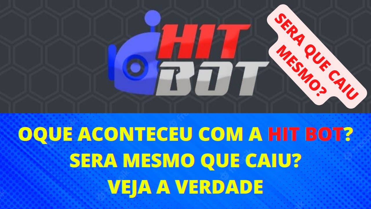 Hit Bot - saiba oque aconteceu com a hit bot será que caiu? - YouTube