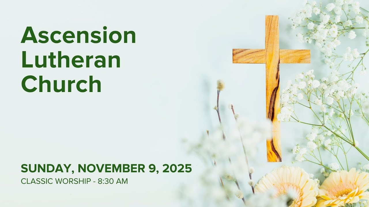 Classic Worship - November 9, 2025 - Lutheran Church of the Ascension ...