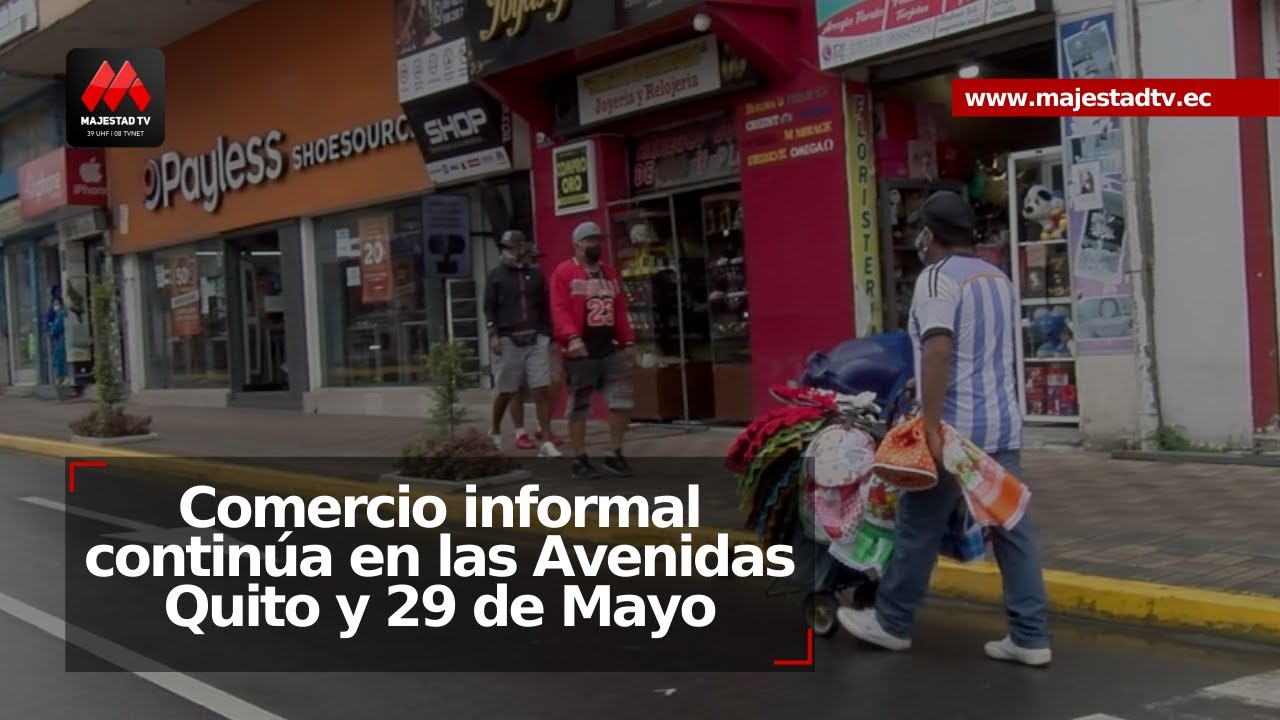 Comercio informal continúa en las avenidas Quito y 29 de Mayo - YouTube