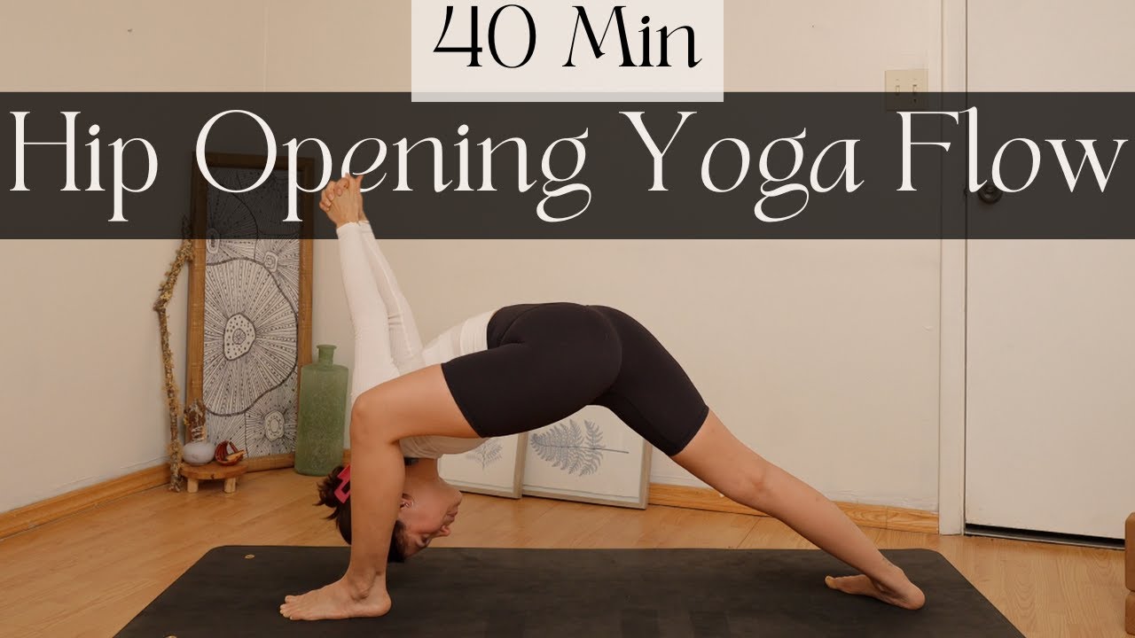 40 Min Hip Opening Yoga | Moderate Yoga Flow to Open Hips & Create ...