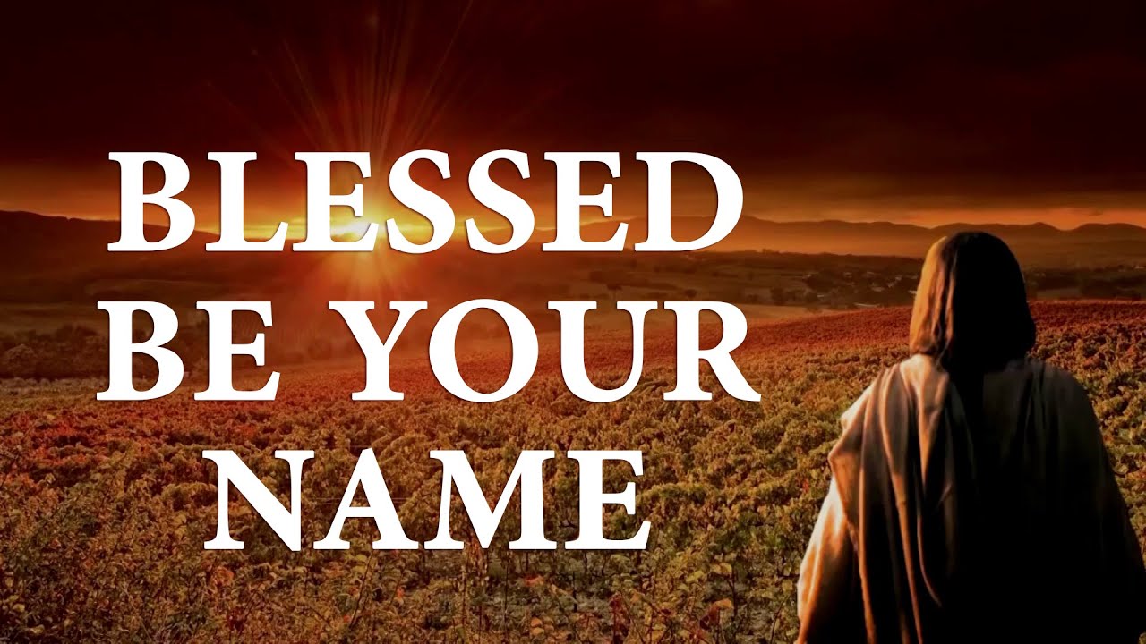 Blessed Be Your Name Song Lyrics | Divine Hymns Prime - YouTube