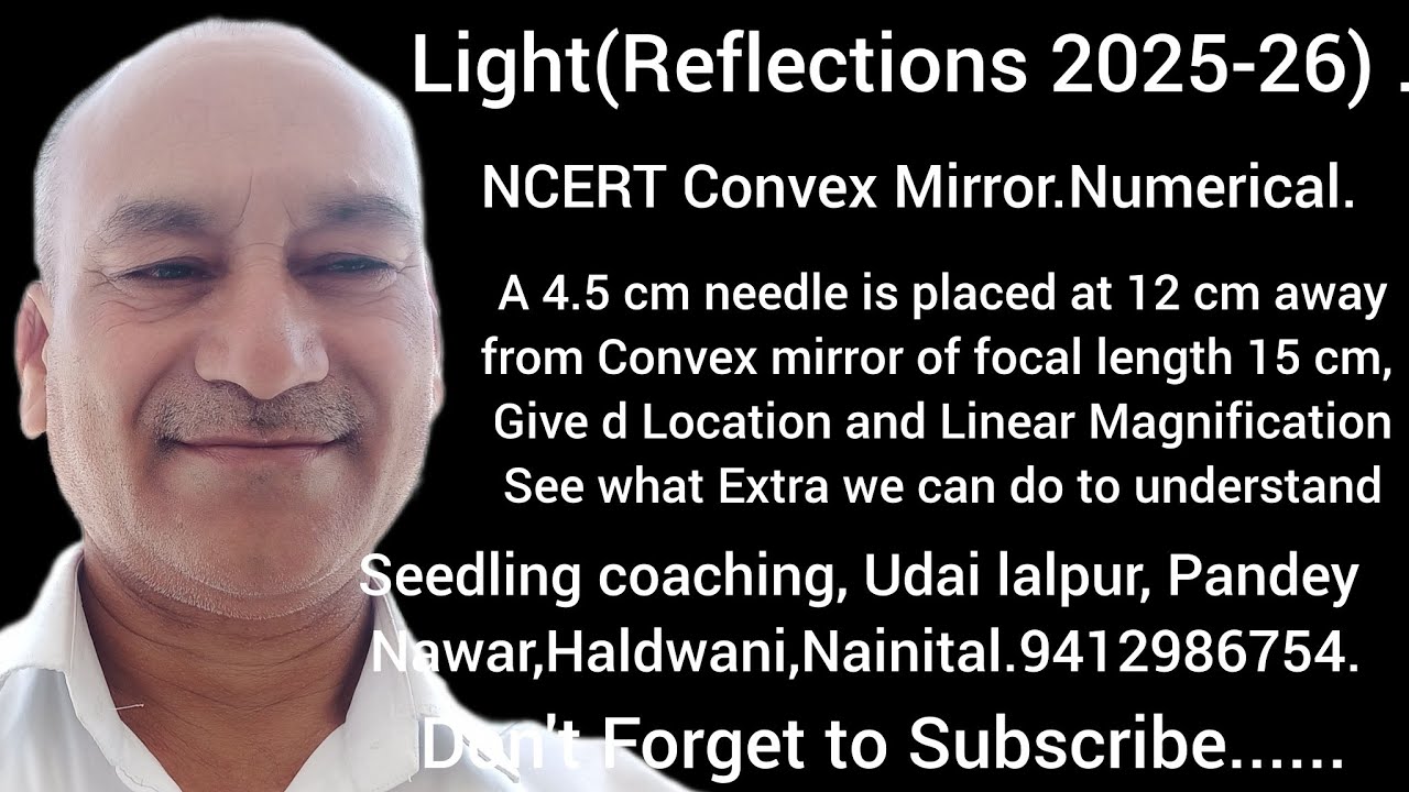Light(Reflections,2025-26)10th Physics. NCERT Numerical(Convex mirror)A 4.5 cm needle is placed ...