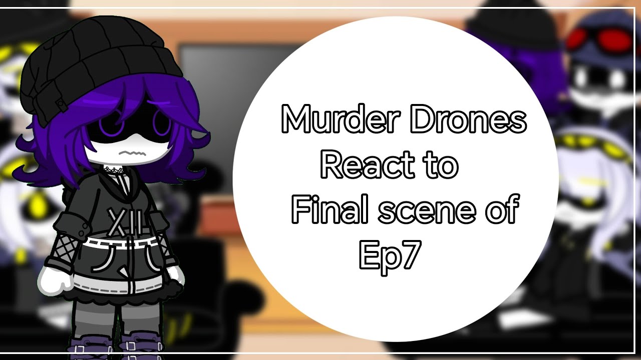 MURDER DRONES react to final scene of EP 7 || EP 8 HAS NOT CAME OUT YET ‼️|| Enjoy💕 - YouTube
