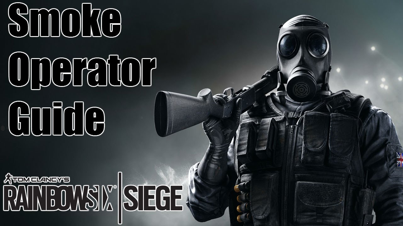 Rainbow Six Siege: Smoke Operator Guide- Poison Gas - YouTube