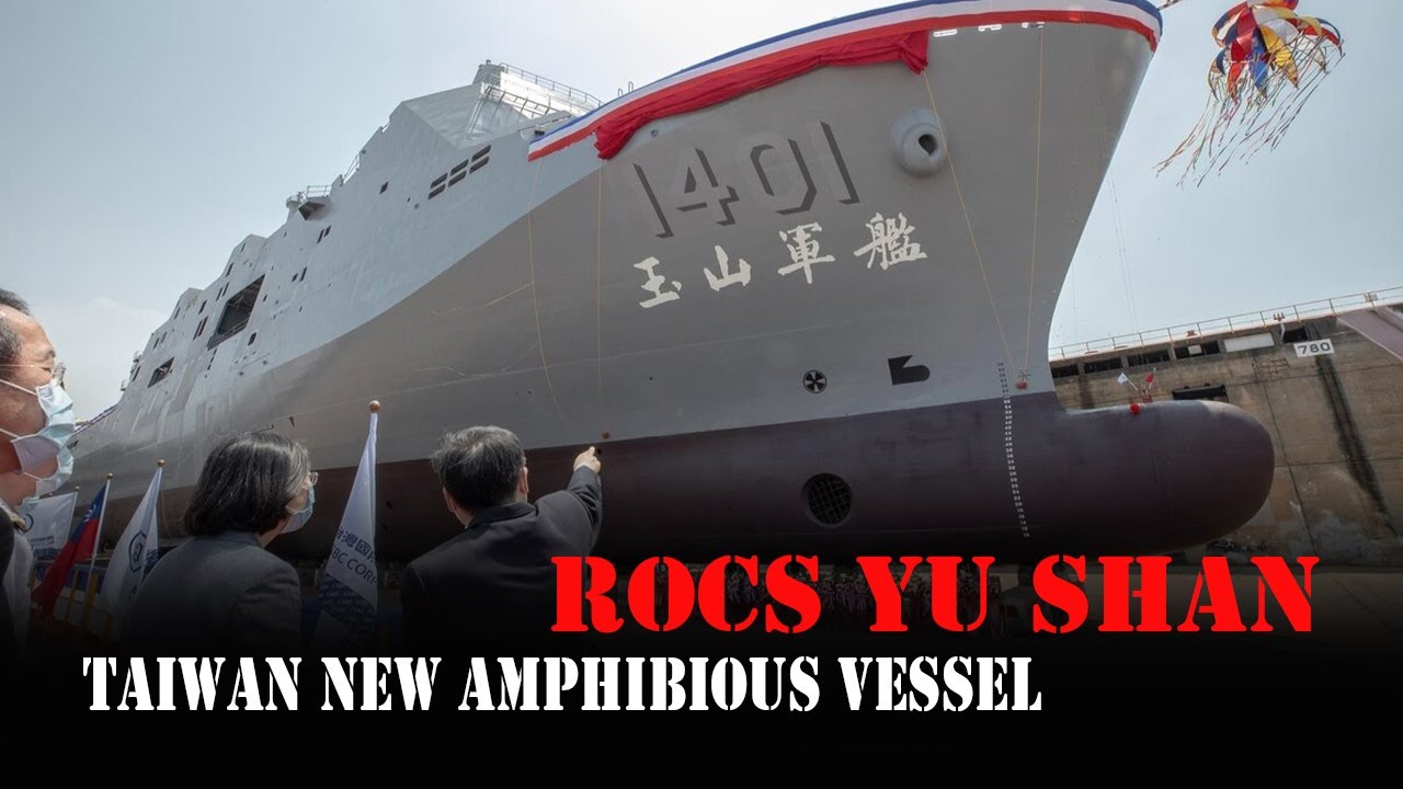 ROCS Yu Shan - Taiwan new amphibious vessel with anti-ship missiles ...